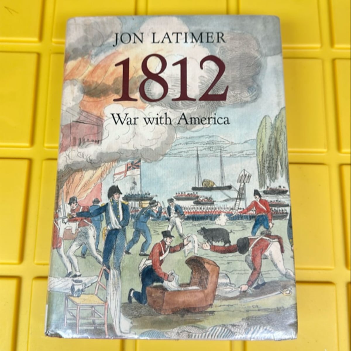 1812 war with America by Jon Latimer, Hardcover | Pangobooks