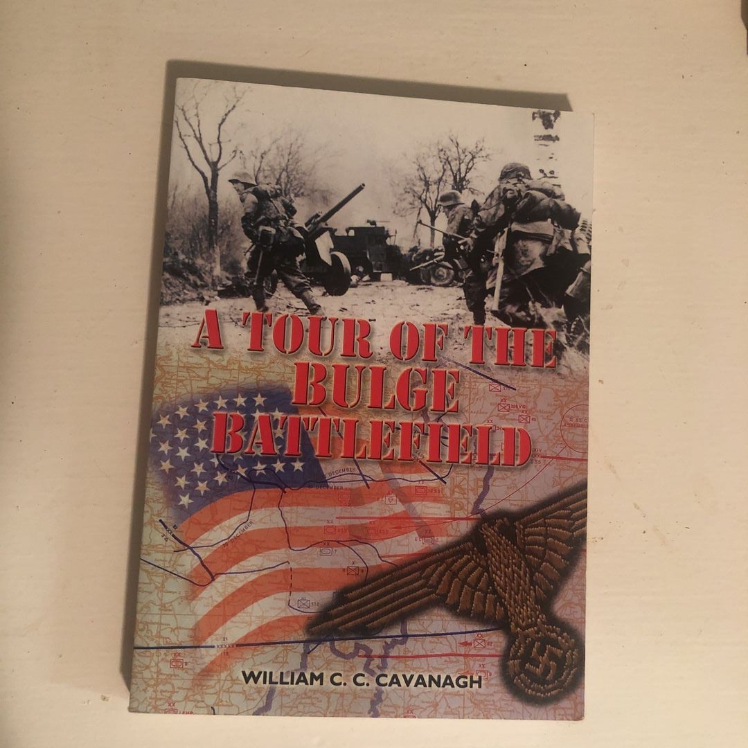 A Tour of the Bulge Battlefield by William Cavanagh
