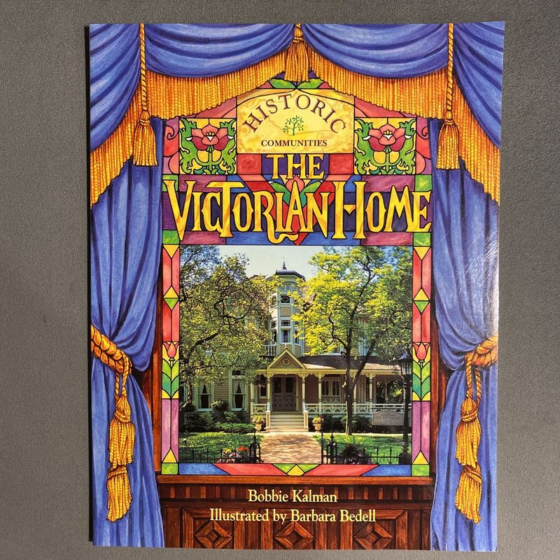 The Victorian Home by Bobbie Kalman