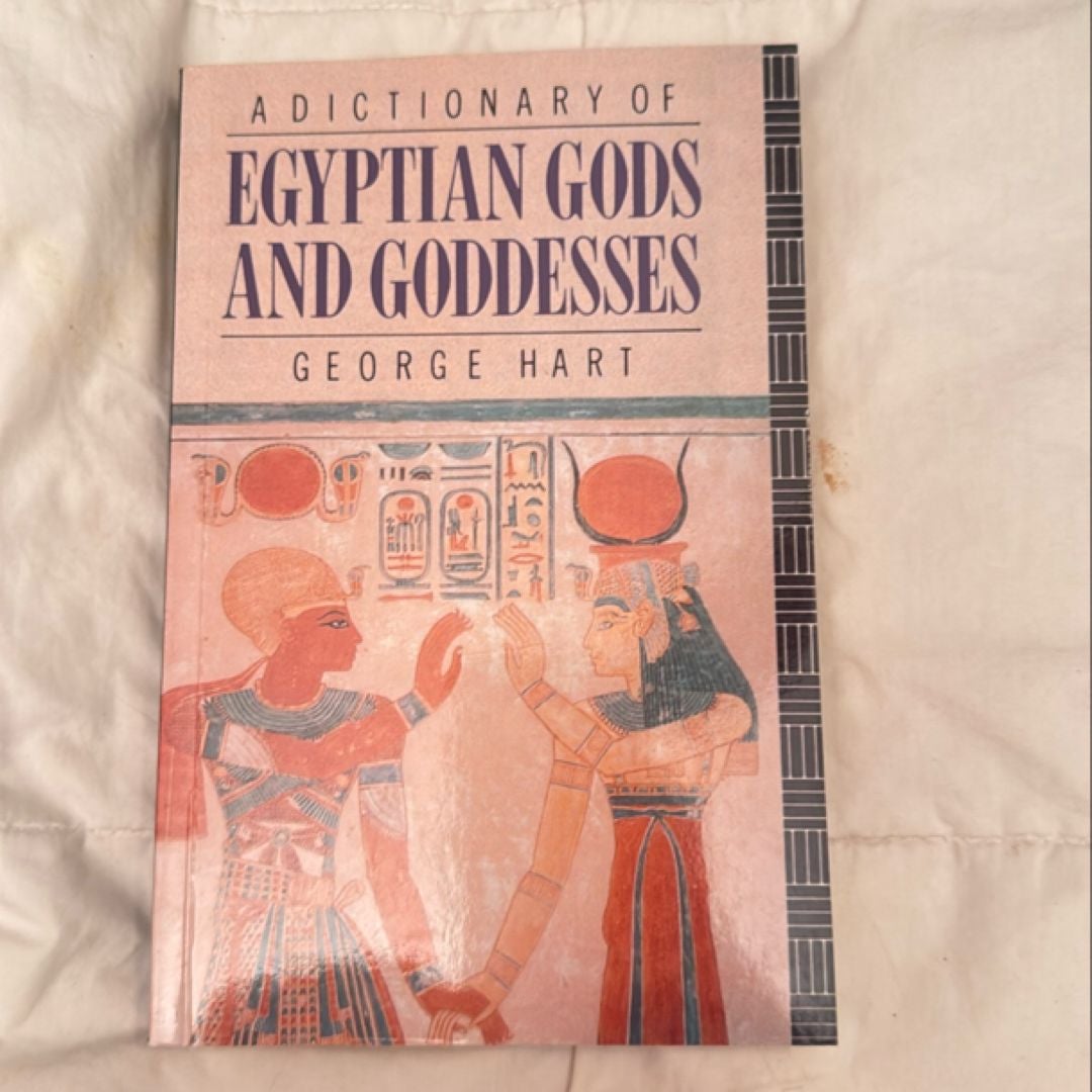 Dictionary of Egyptian Gods and Goddesses by George Hart