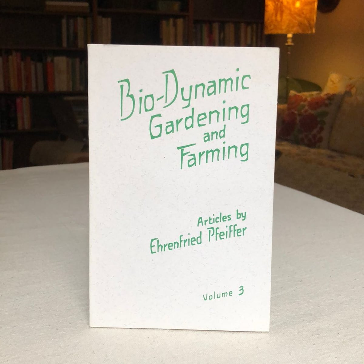 Bio-Dynamic Gardening and Farming by Ehrenfried Pfeiffer, Gerald F. Karnow