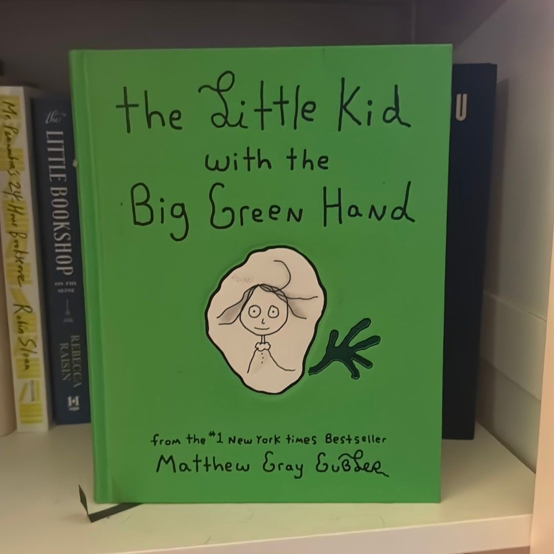 The Little Kid with the Big Green Hand by Matthew Gray Gubler