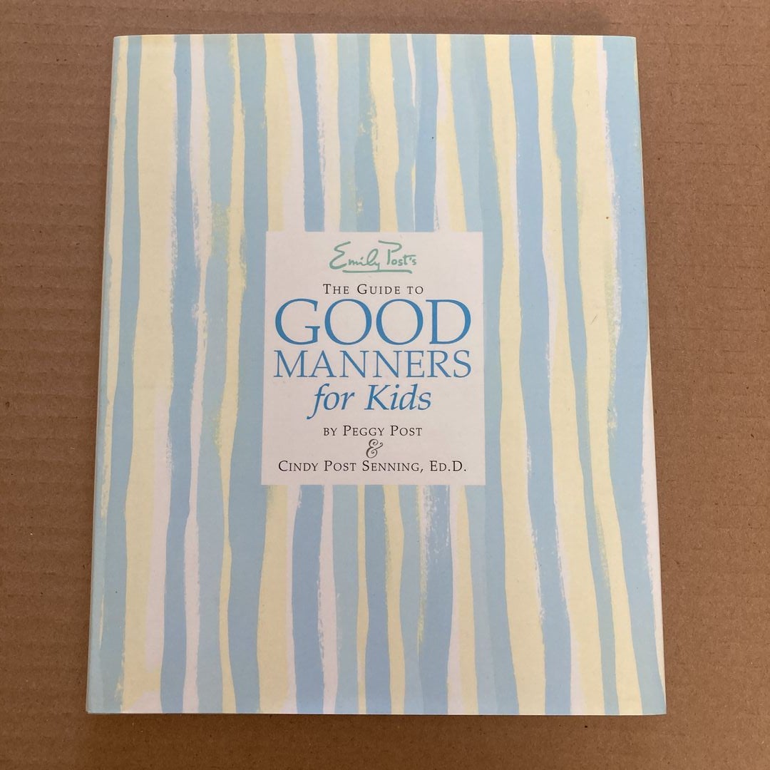 Emily Post's the Guide to Good Manners for Kids by Cindy P. Senning ...