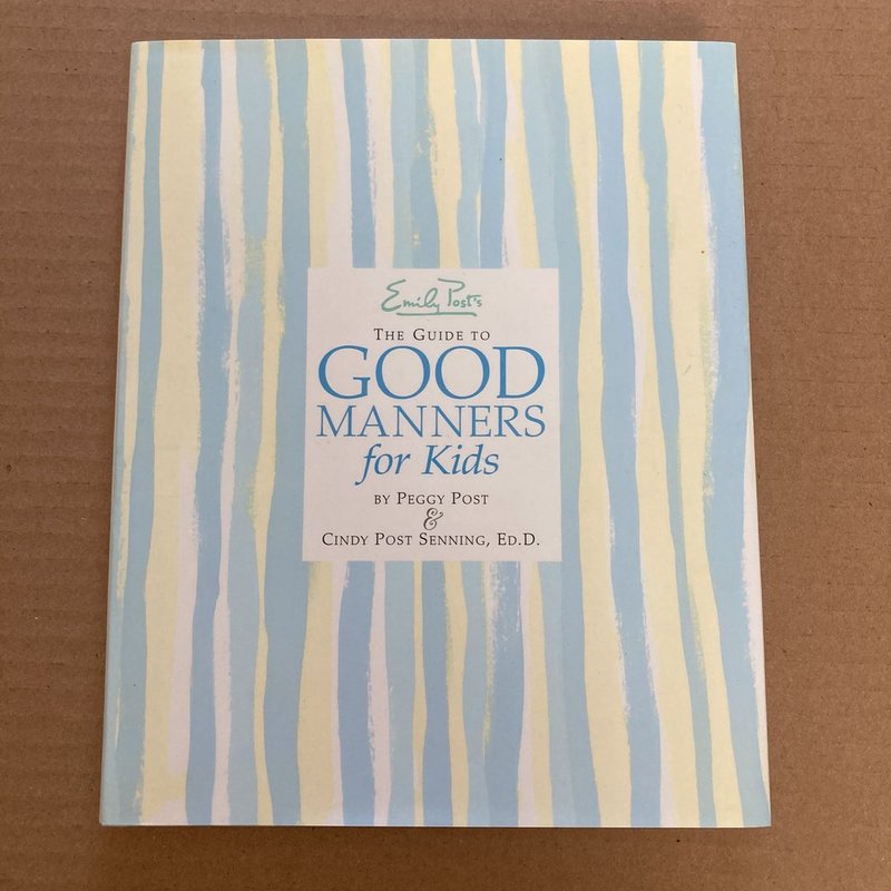 Emily Post's the Guide to Good Manners for Kids by Cindy P. Senning ...