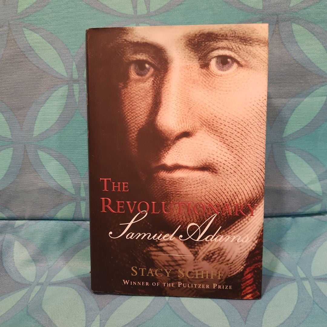 The Revolutionary: Samuel Adams by Stacy Schiff, Hardcover | Pangobooks