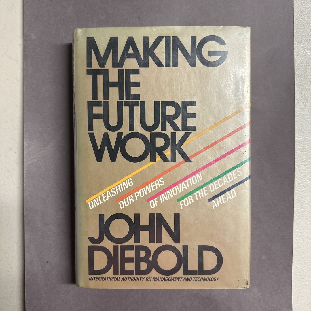 Making the Future Work by John Diebold
