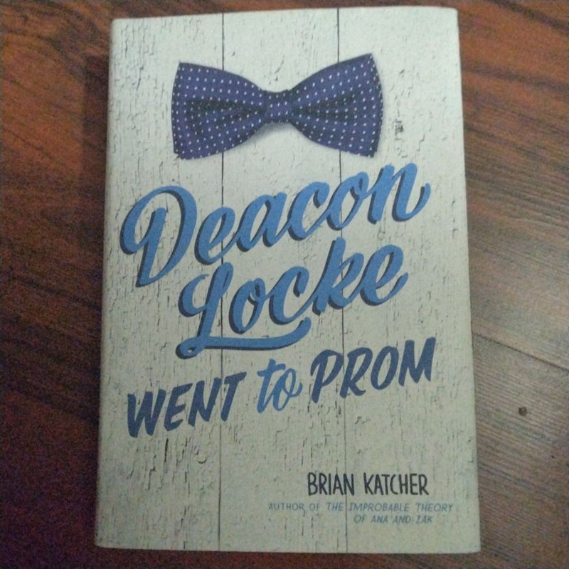 Deacon Locke Went to Prom by Brian Katcher