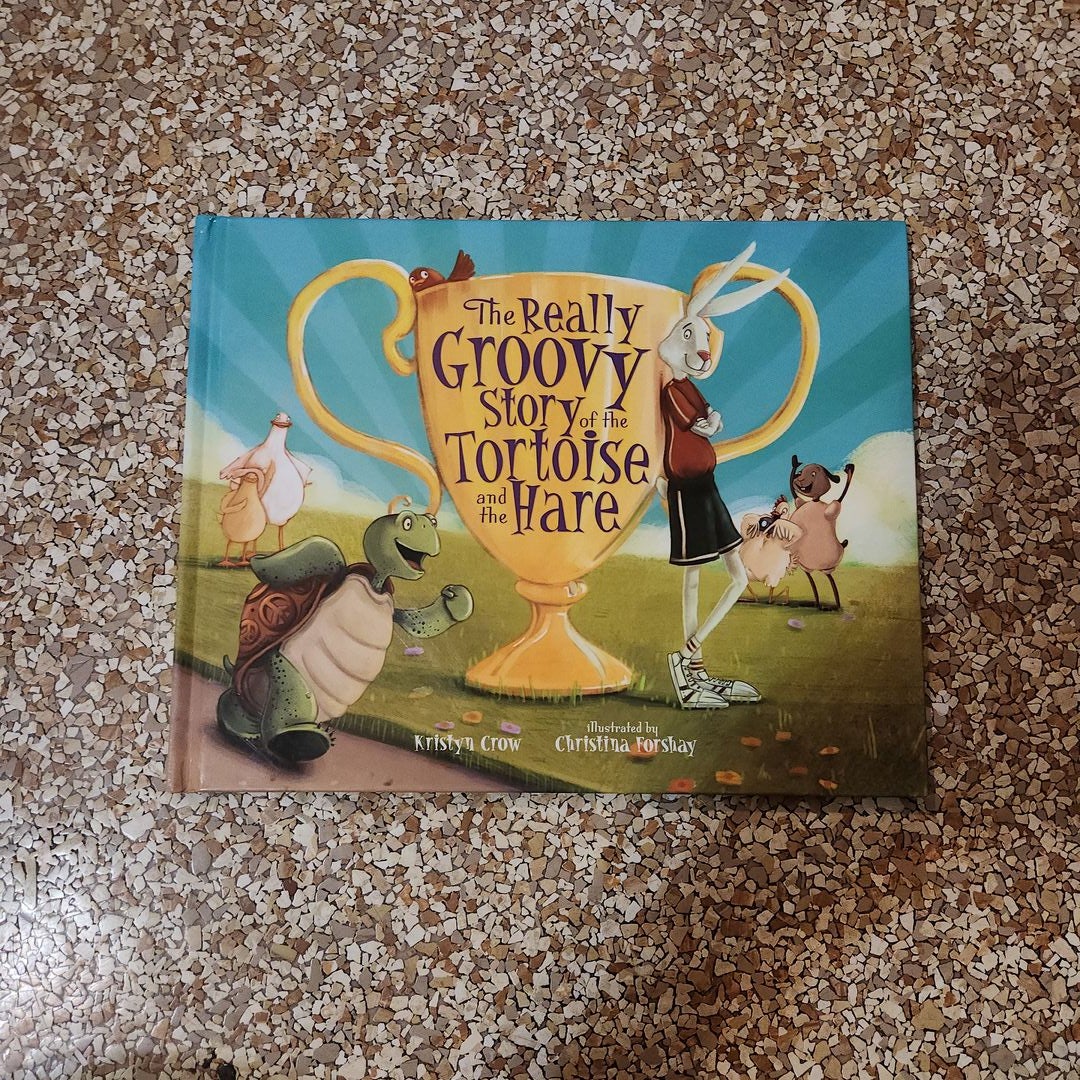 The Really Groovy Story of the Tortoise and the Hare by Kristyn Crow