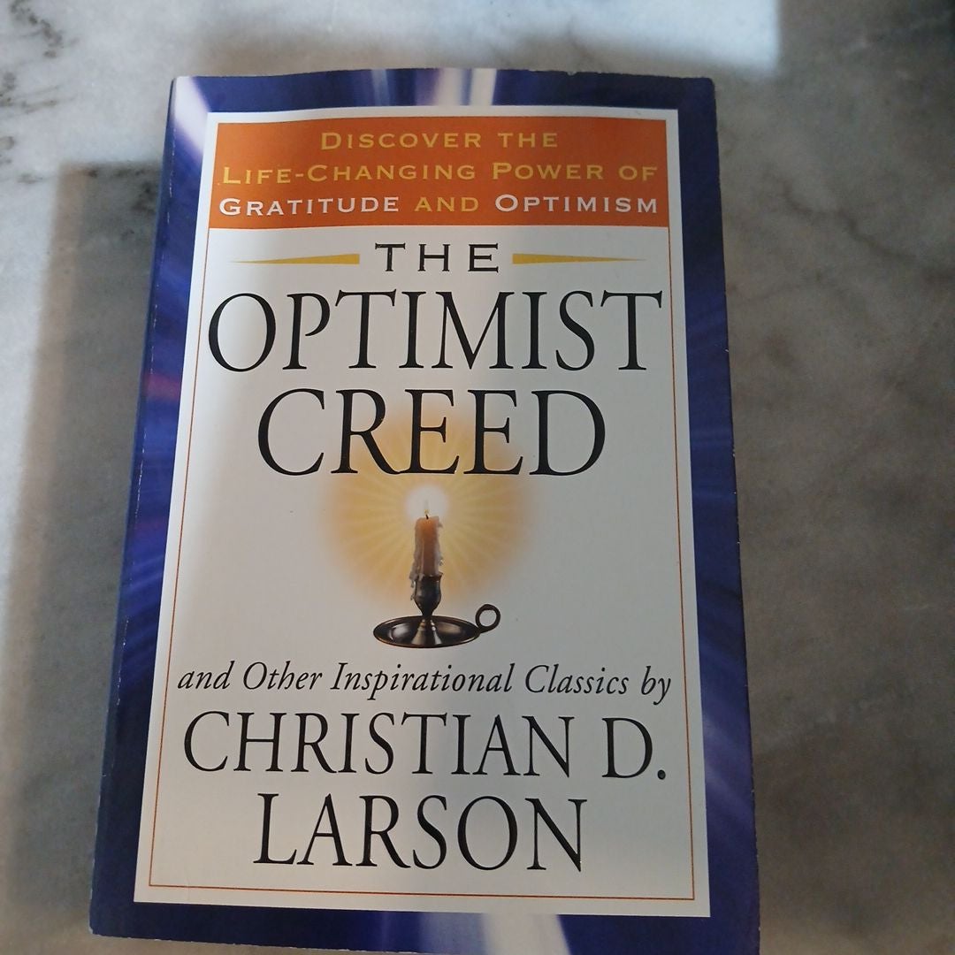 The Optimist Creed and Other Inspirational Classics by Christian D. Larson