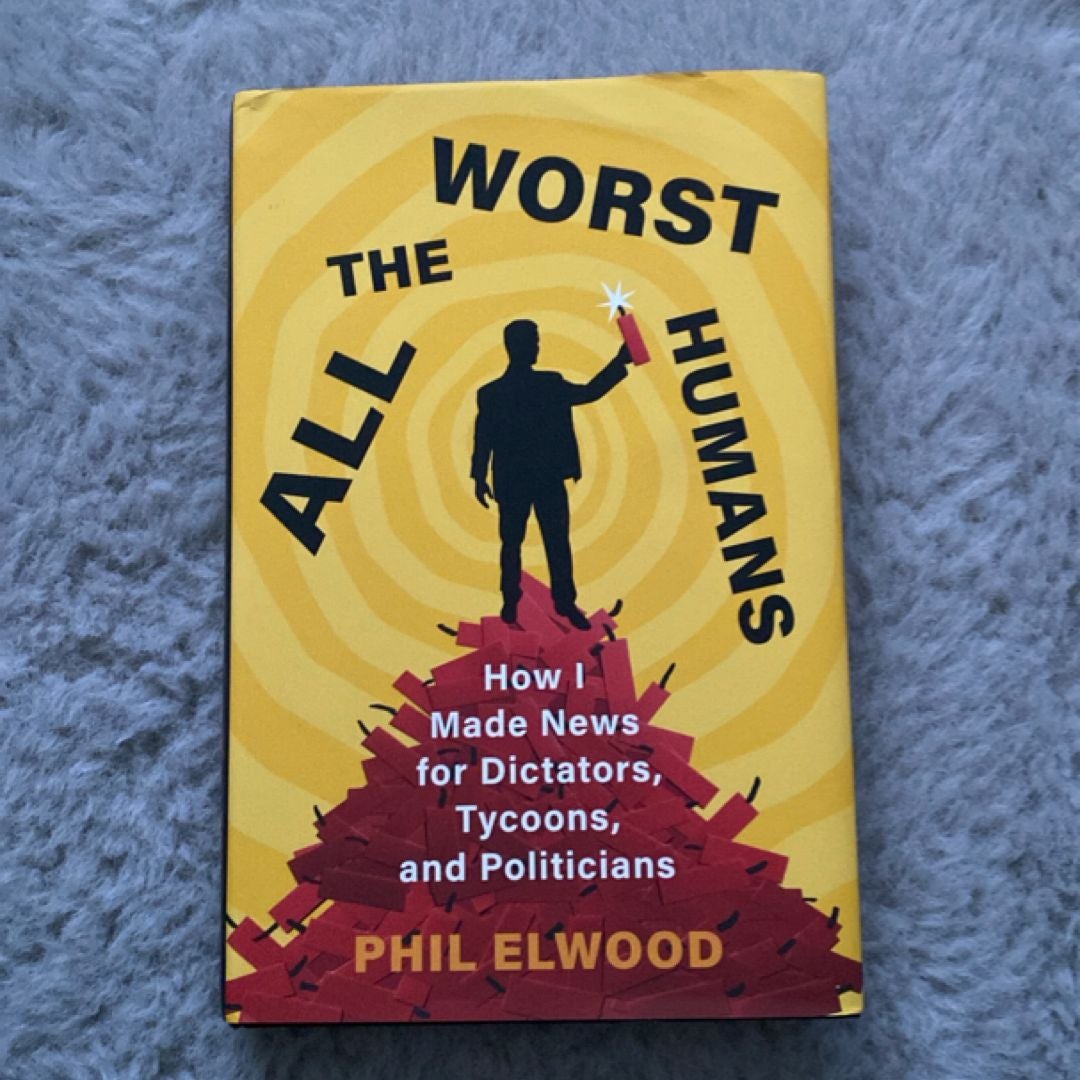 All the Worst Humans by Phil Elwood