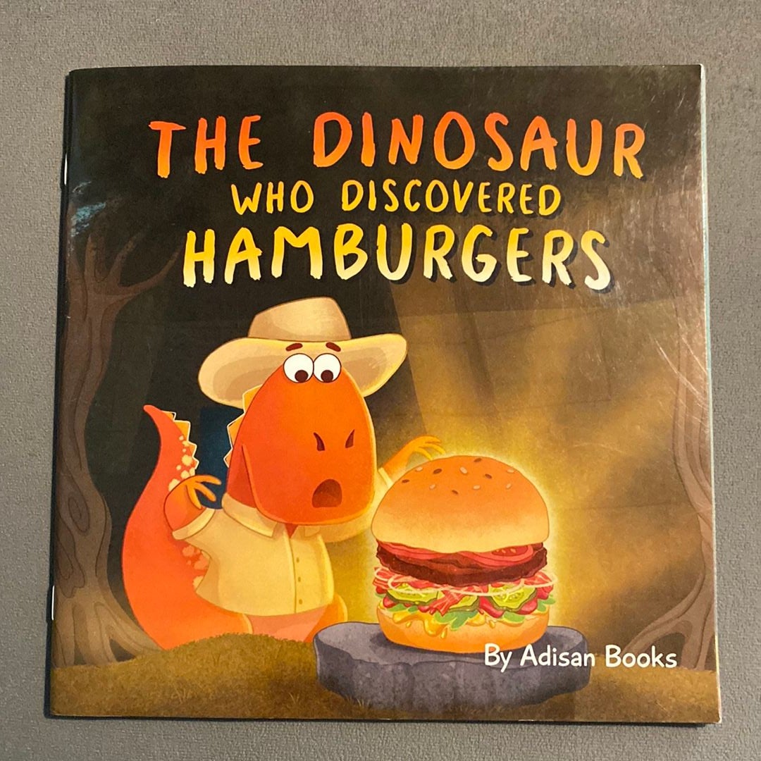 The Dinosaur Who Discovered Hamburgers by Adisan Books
