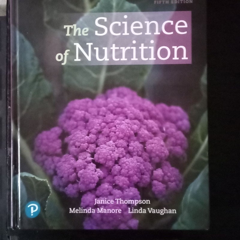 The Science of Nutrition by Janice Thompson, Melinda Manore, Linda A ...