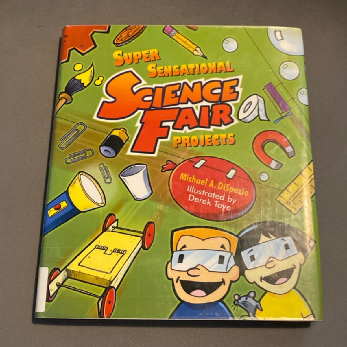 Super Sensational Science Fair Projects by Michael Anthony DiSpezio