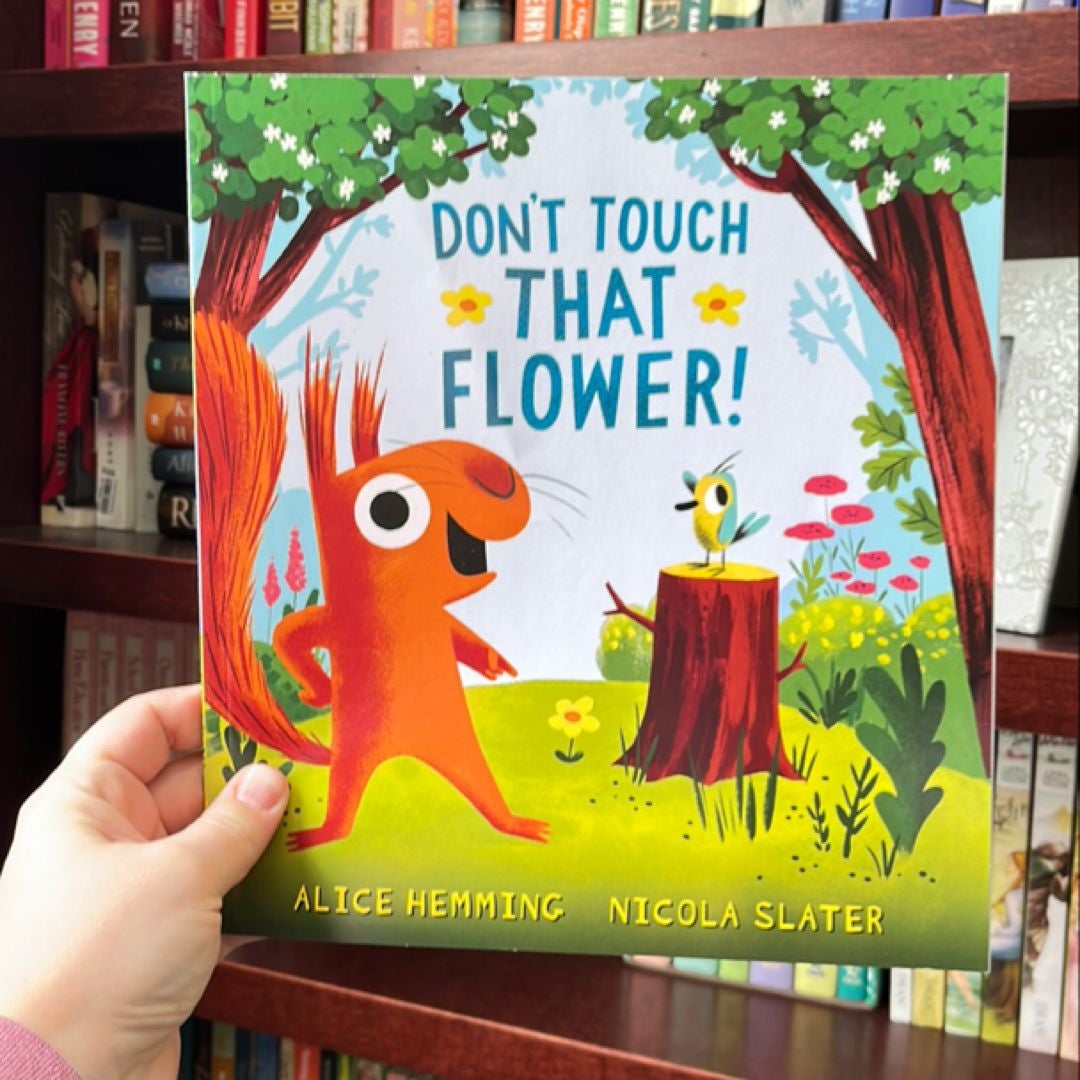 Don't Touch That Flower! by Alice Hemming
