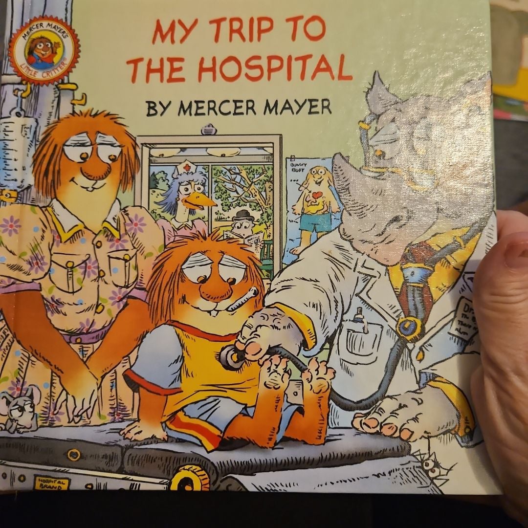 My trip to the hospital. by Mercer mayer, Hardcover | Pangobooks