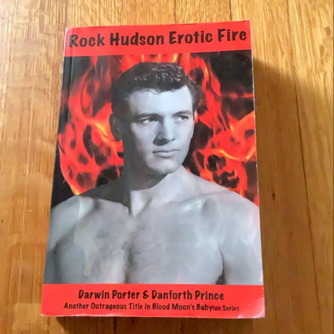Rock Hudson, Erotic Fire by Darwin Porter, Danforth Prince