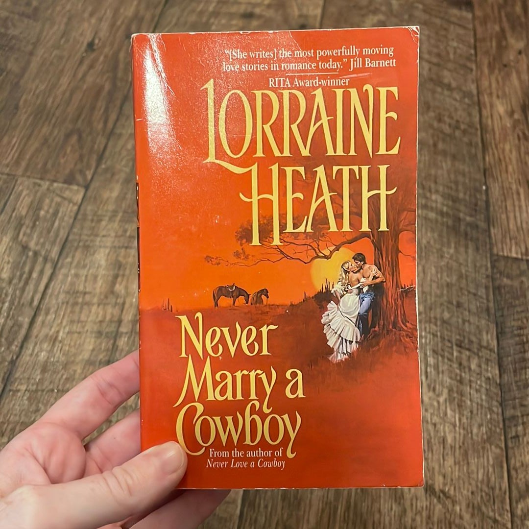 Never Marry a Cowboy by Lorraine Heath