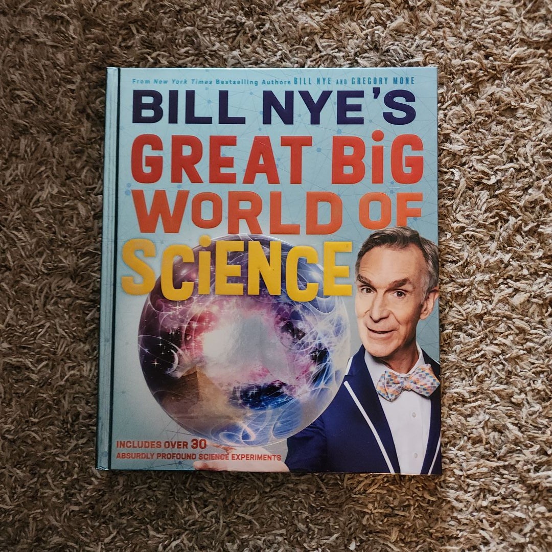 Bill Nye's Great Big World of Science by Bill Nye, Gregory Mone