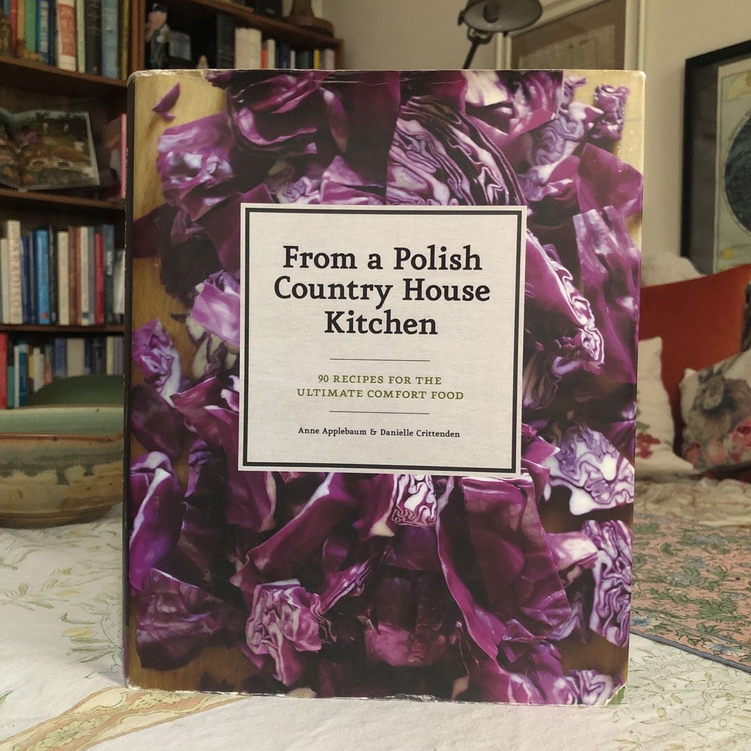 From a Polish Country House Kitchen by Anne Applebaum, Danielle ...