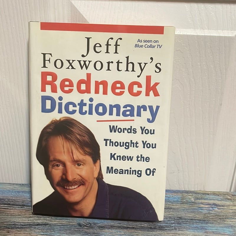 Jeff Foxworthy's Redneck Dictionary by Jeff Foxworthy