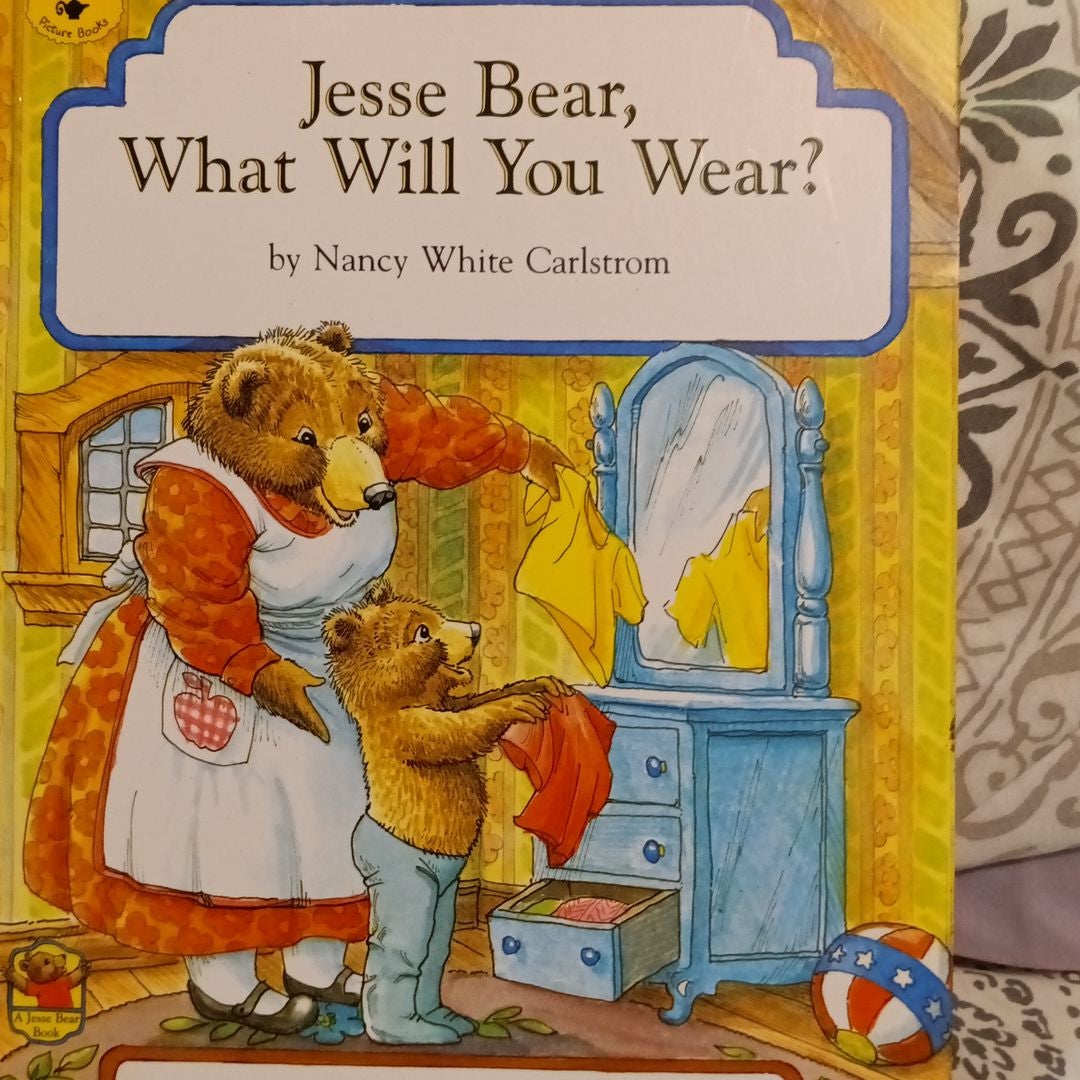 Jesse Bear, What Will You Wear? by Nancy White Carlstrom, Paperback ...