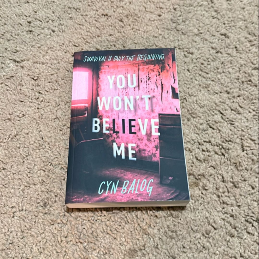 You Won't Believe Me by Cyn Balog