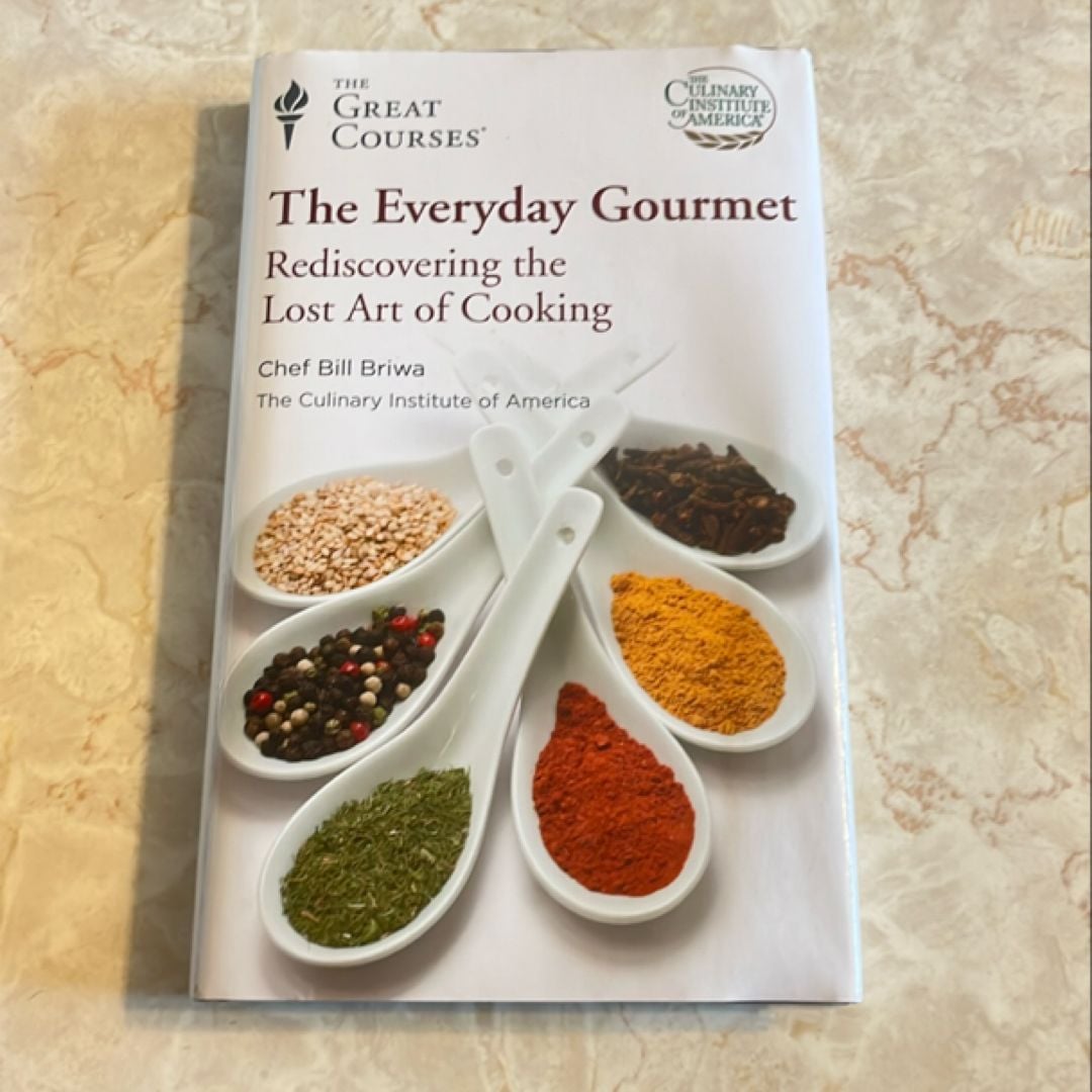 The Everyday Gourmet: Rediscovering the Lost Art of Cooking by Chef ...