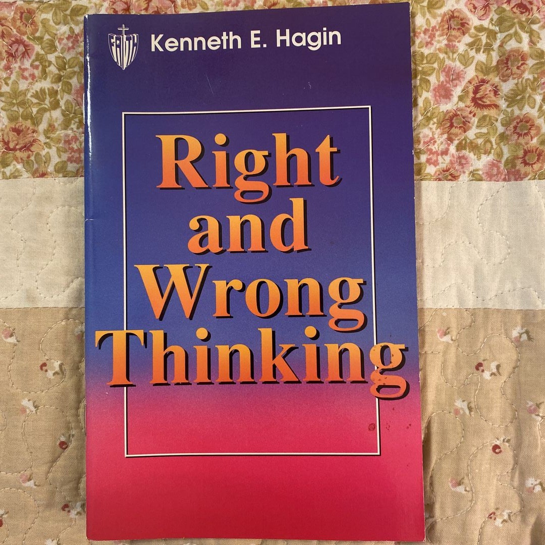 Right and Wrong Thinking by Kenneth E. Hagin