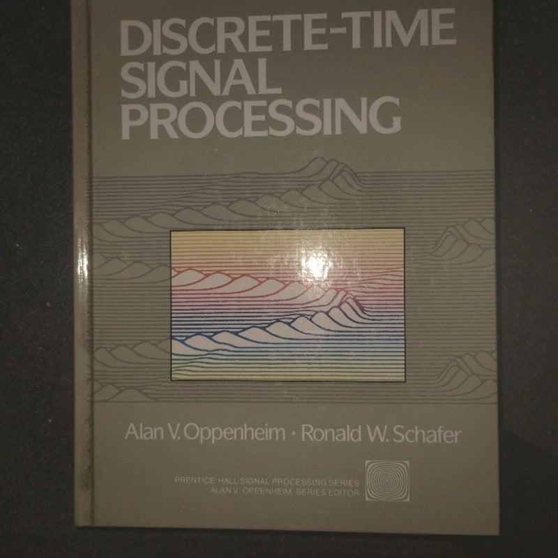 Discrete time signal processing by Alan v oppenheim ronald w schafer ...