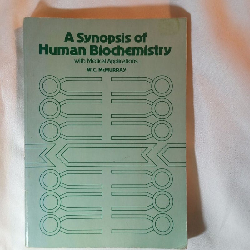 A Synopsis of Human Biochemistry by W. C. McMurray