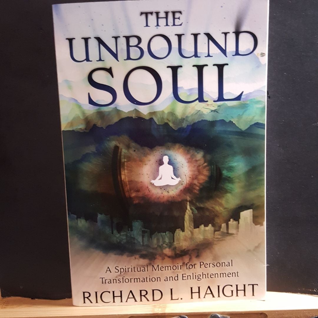 The Unbound Soul by Richard Haight