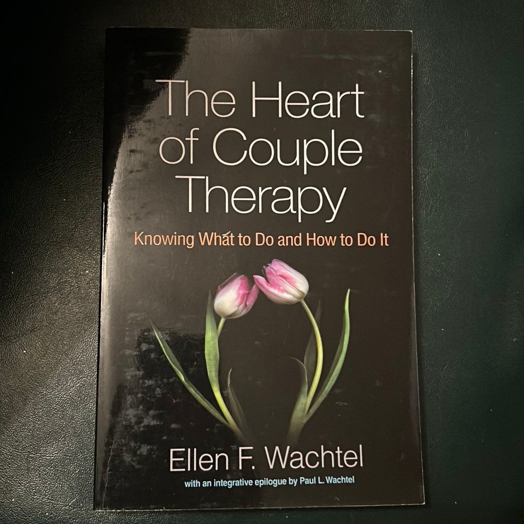 The Heart of Couple Therapy by Ellen F. Wachtel, Paperback | Pangobooks