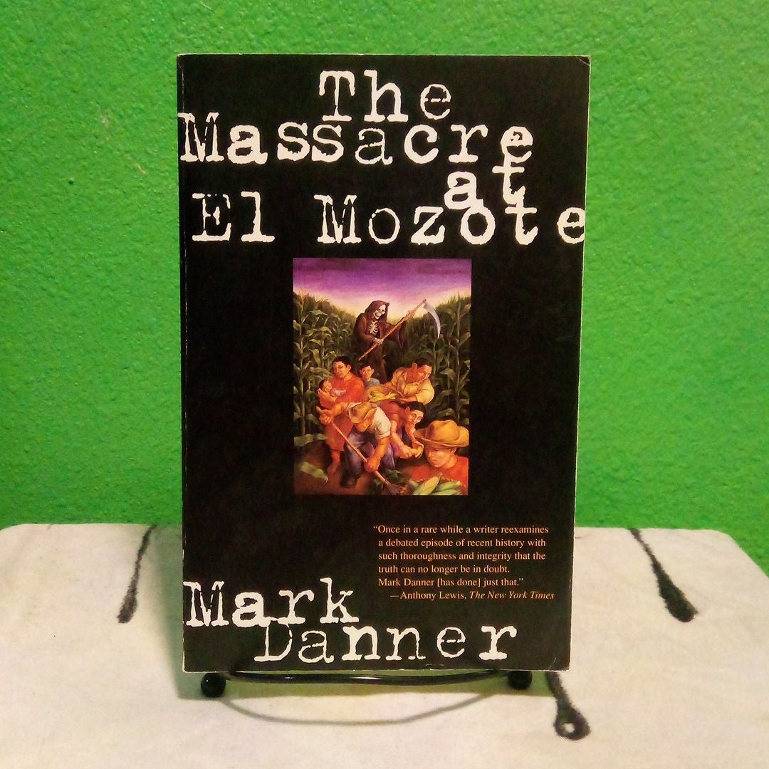 The Massacre at el Mozote by Mark Danner