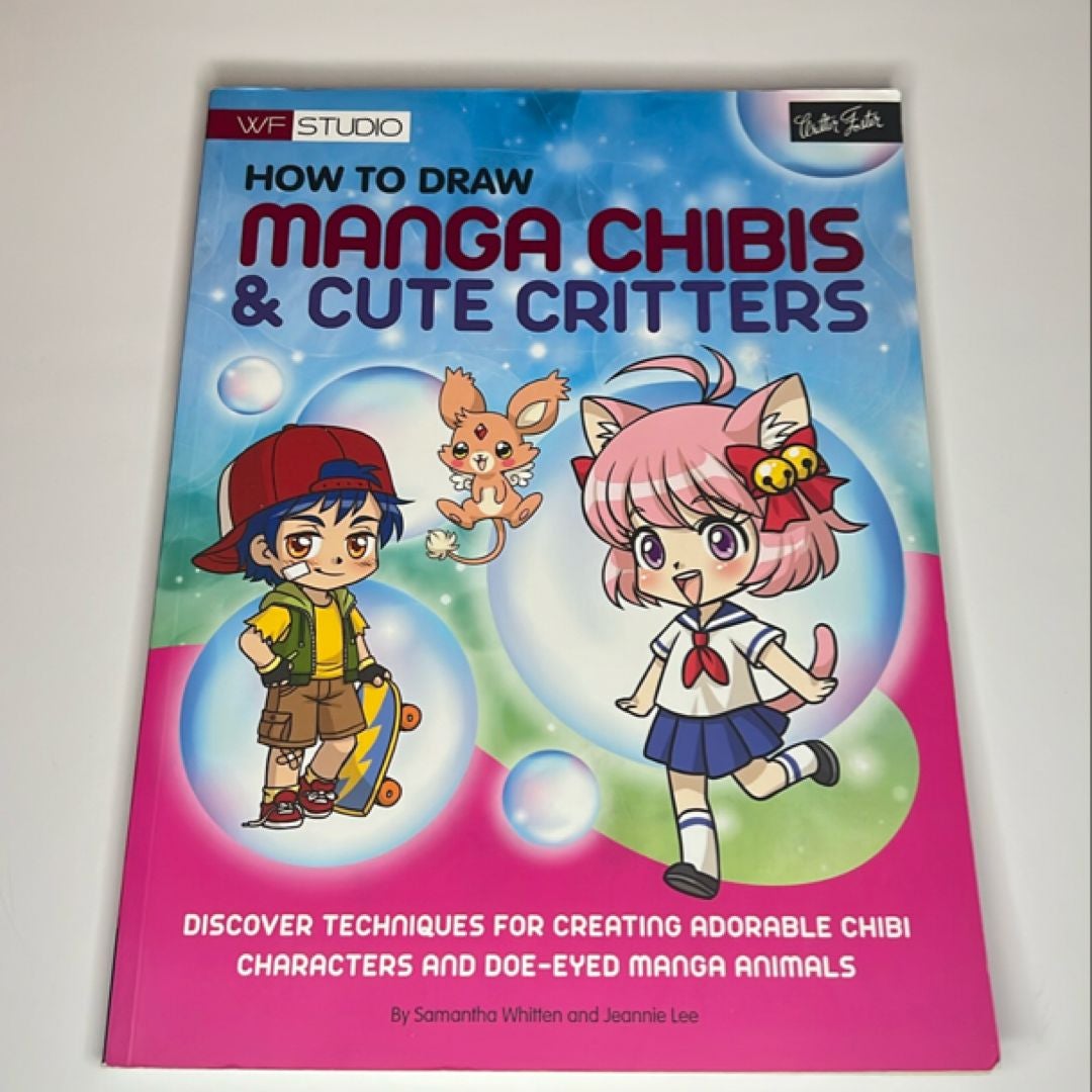 How to Draw Manga Chibis and Cute Critters by Samantha Whitten
