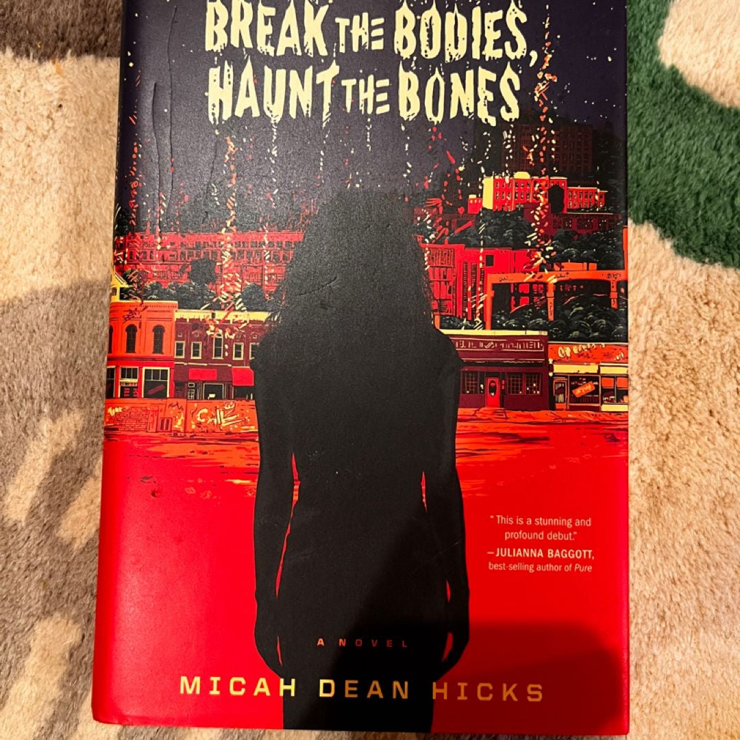 Break the Bodies, Haunt the Bones by Micah Dean Hicks