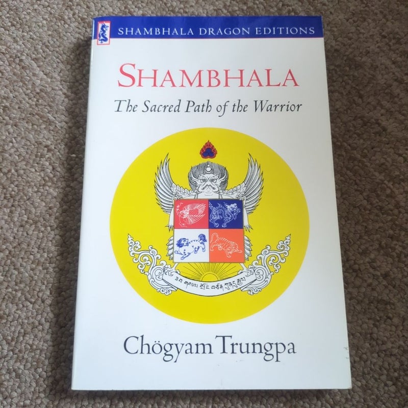 Shambhala: the Sacred Path of the Warrior by Chögyam Trungpa, Osel Tendzin
