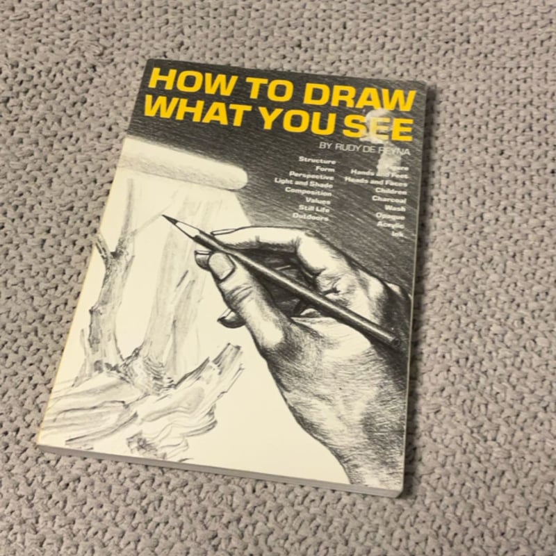 How to Draw What You See by Rudy De Reyna, Rudy de Reyna