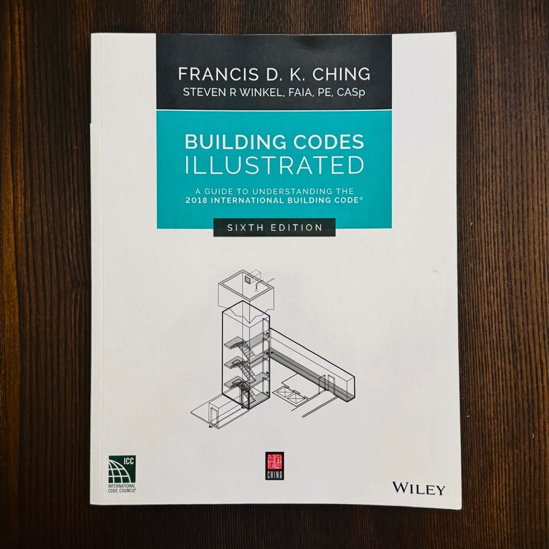 Building Codes Illustrated by Francis D. K. Ching, Steven R. Winkel