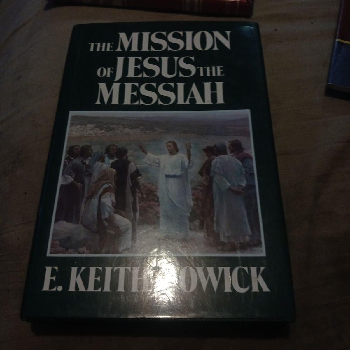 The Mission of Jesus the Messiah by E. Keith Howick