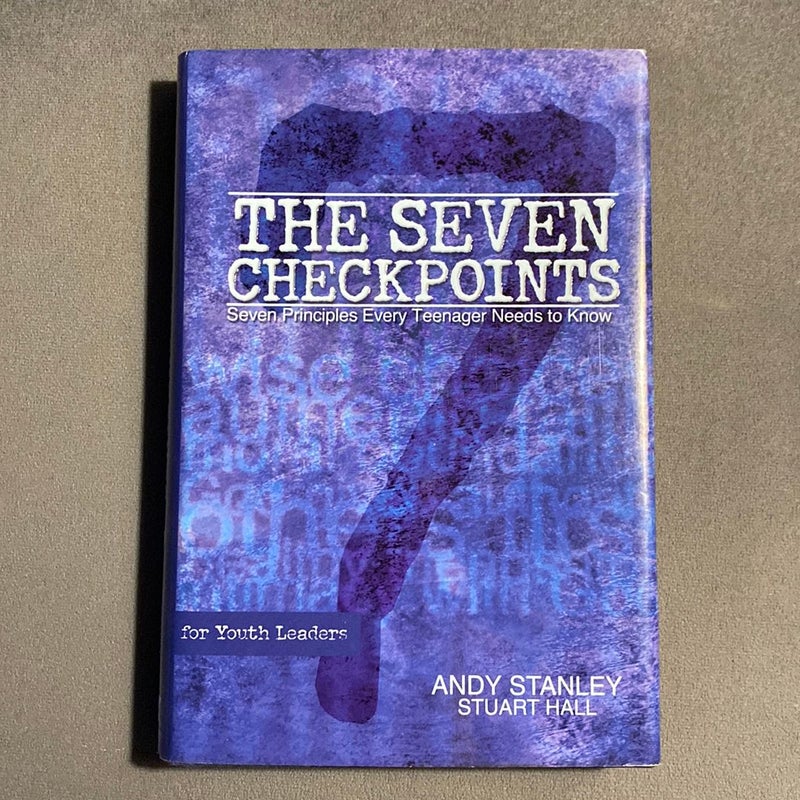 The Seven Checkpoints for Youth Leaders by Andy Stanley, Stuart Hall