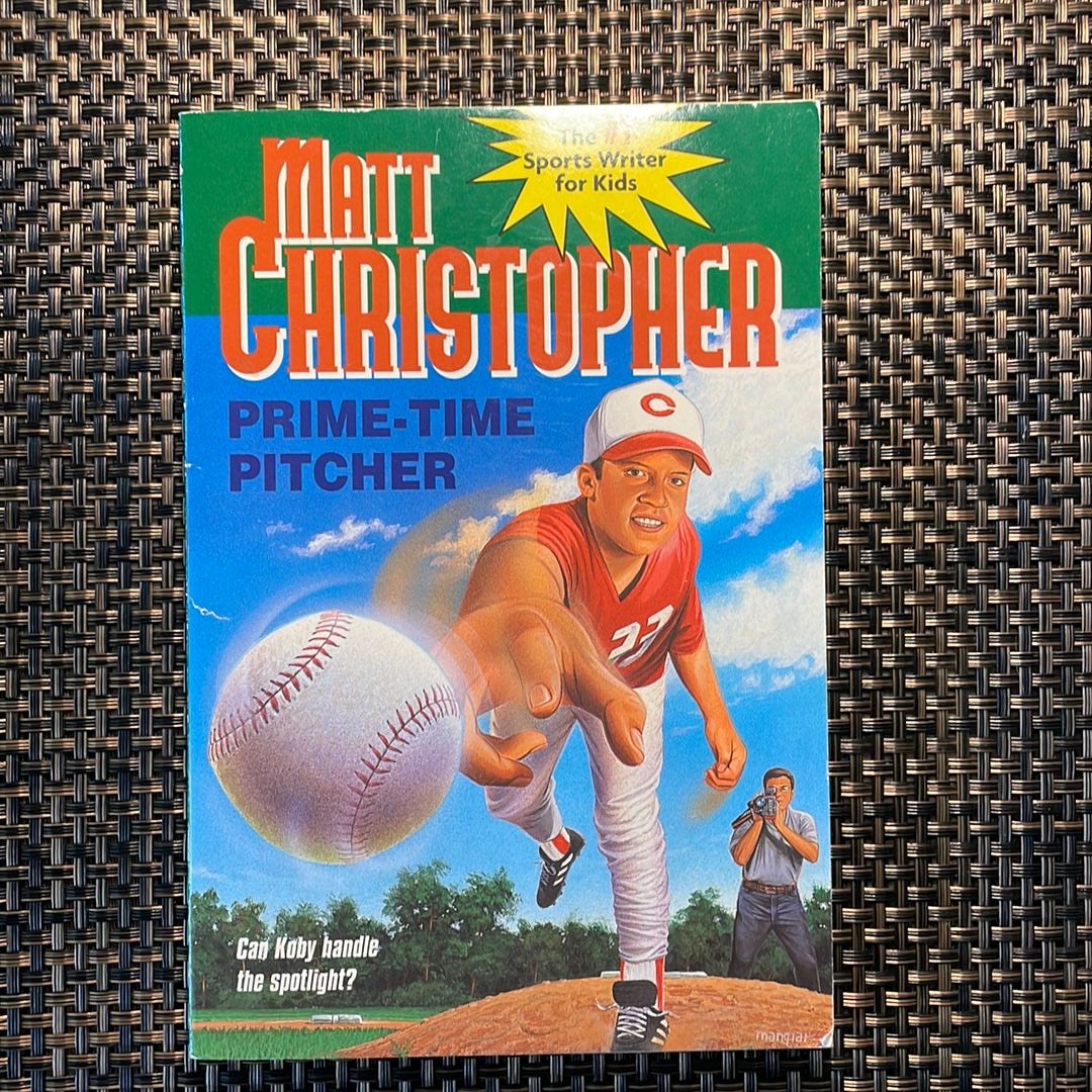 Prime-Time Pitcher by Matt Christopher