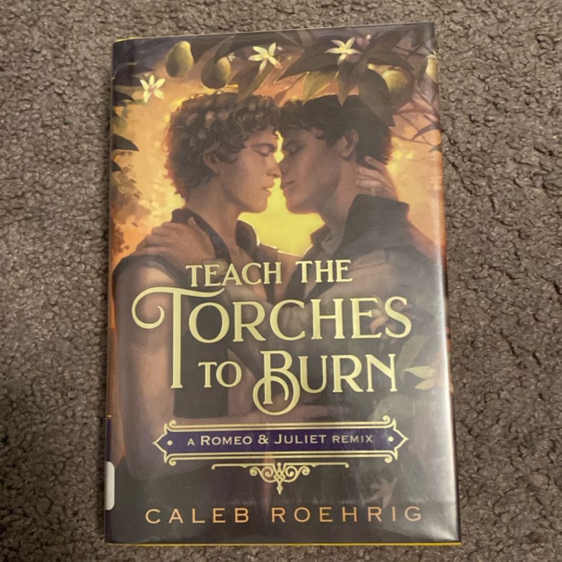 Teach the Torches to Burn: a Romeo and Juliet Remix by Caleb Roehrig