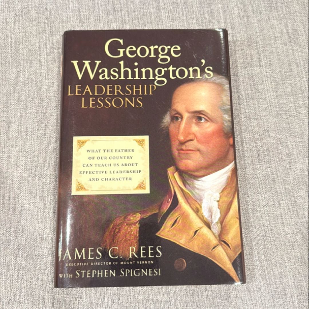 George Washington's Leadership Lessons by James Rees, Stephen J. Spignesi