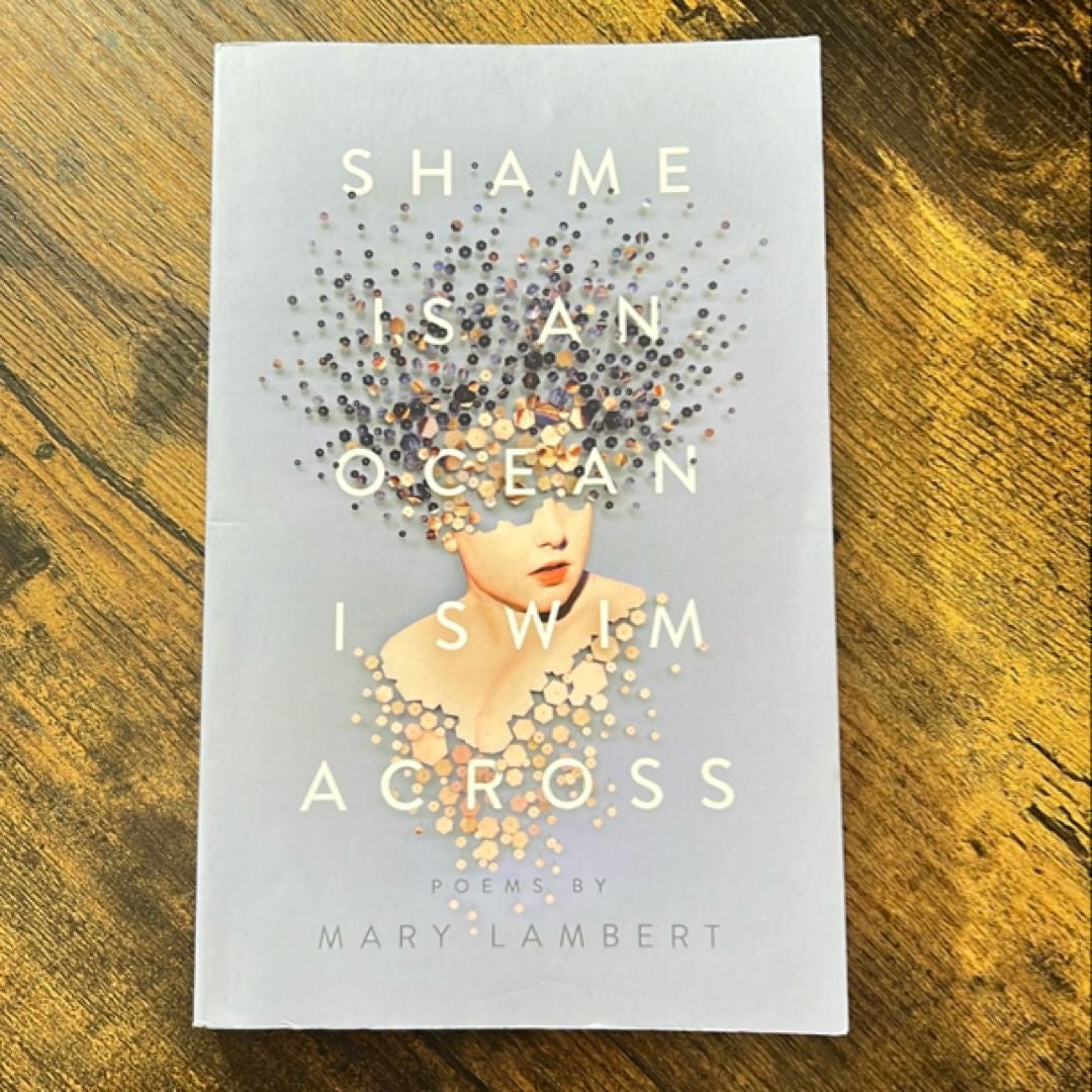 Shame Is an Ocean I Swim Across: Poems by Mary Lambert by Mary Lambert