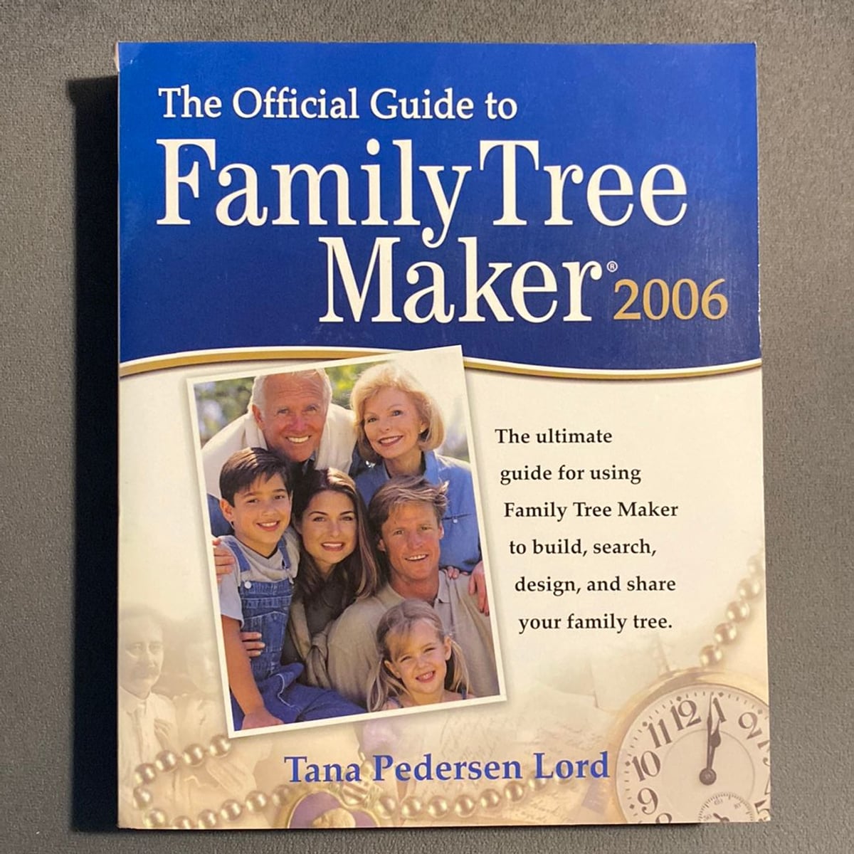 The Official Guide to Family Tree Maker 2006 by Tana L. Pedersen