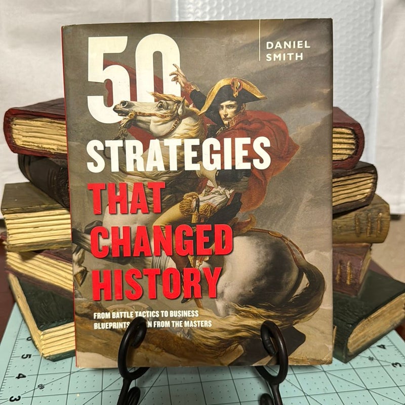 50 Strategies That Changed History by Daniel Smith
