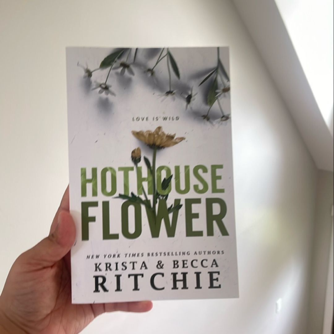 Hothouse Flower by Krista Ritchie, Becca Ritchie