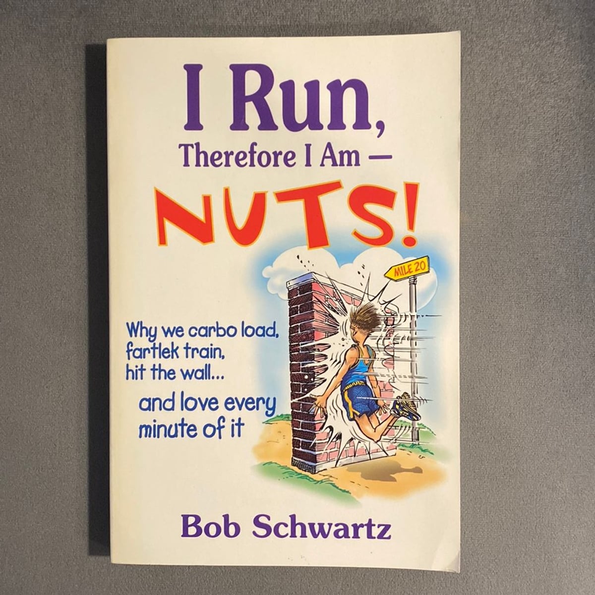I Run, Therefore I Am--Nuts! by Bob Schwartz, Paperback | Pangobooks