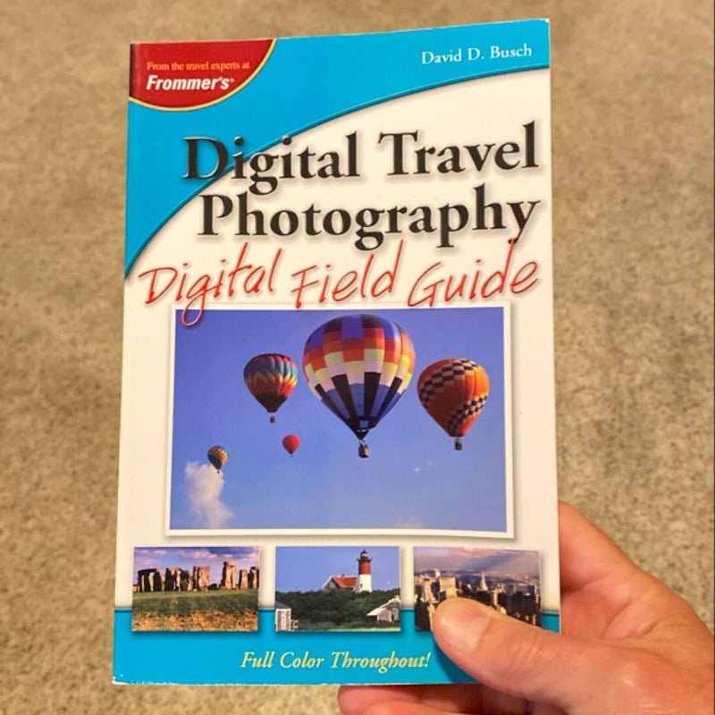 Digital Travel Photography Digital Field Guide by David D. Busch