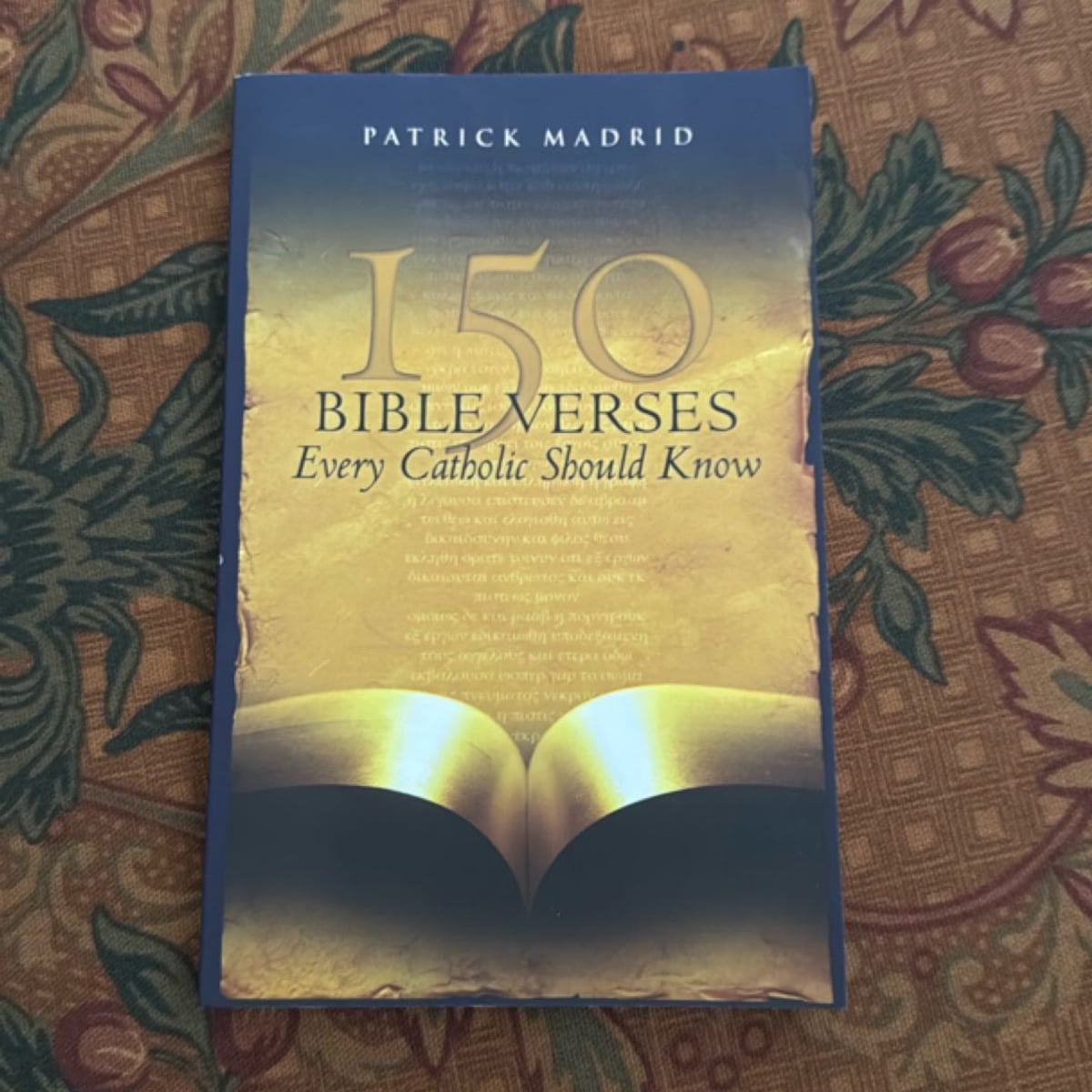 150 Bible Verses Every Catholic Should Know by Patrick Madrid